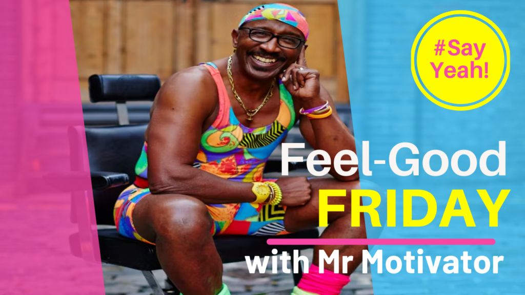 Feel Good Friday - Mr Motivator - Movement Is Medicine